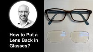 How to Put a Lens Back in Glasses?